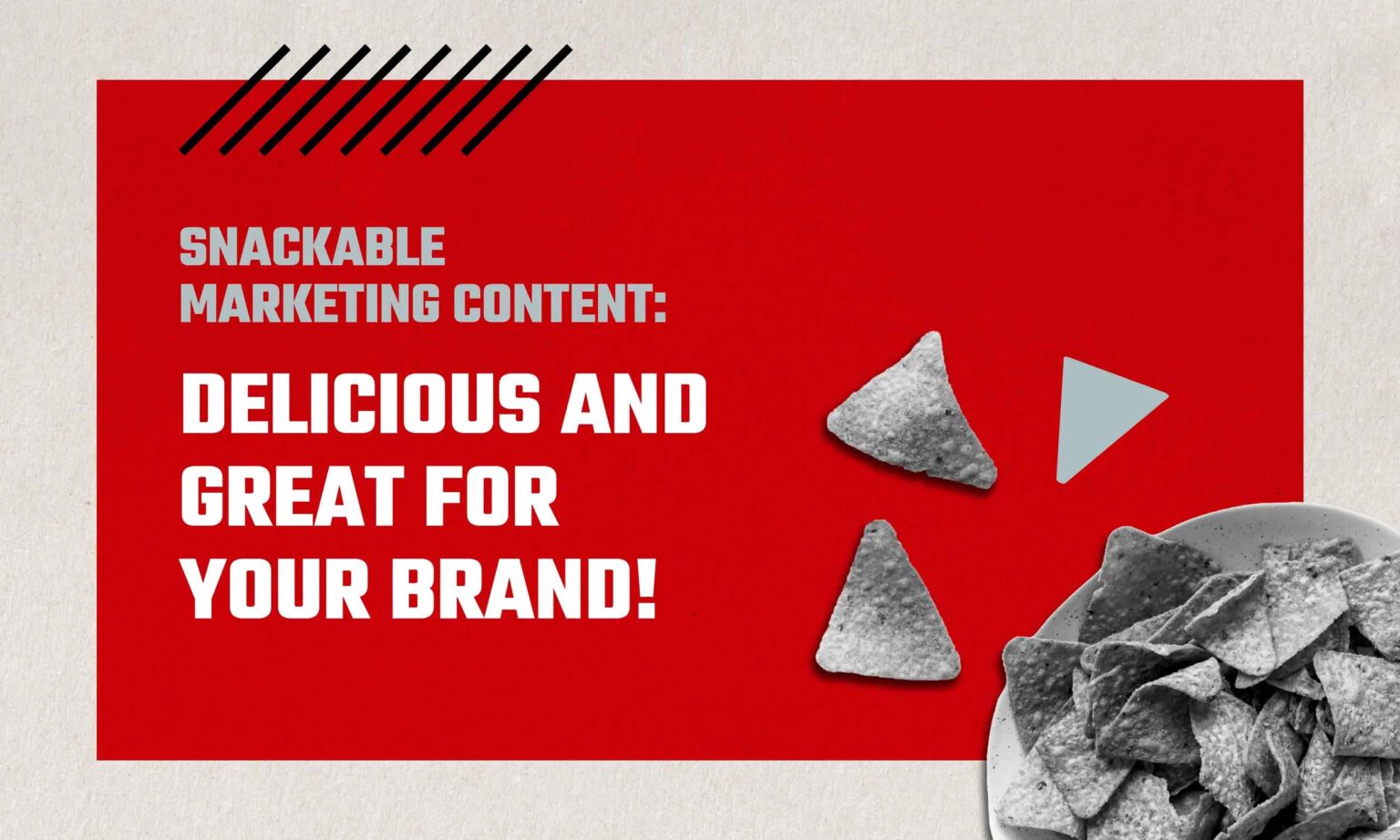 Snackable Marketing Content: Delicious and Great for Your Brand ...